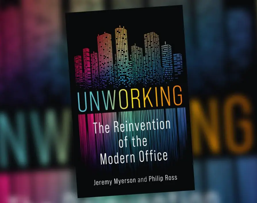 Unworking: The Reinvention of the Modern Office by Jeremy Myerson and ...